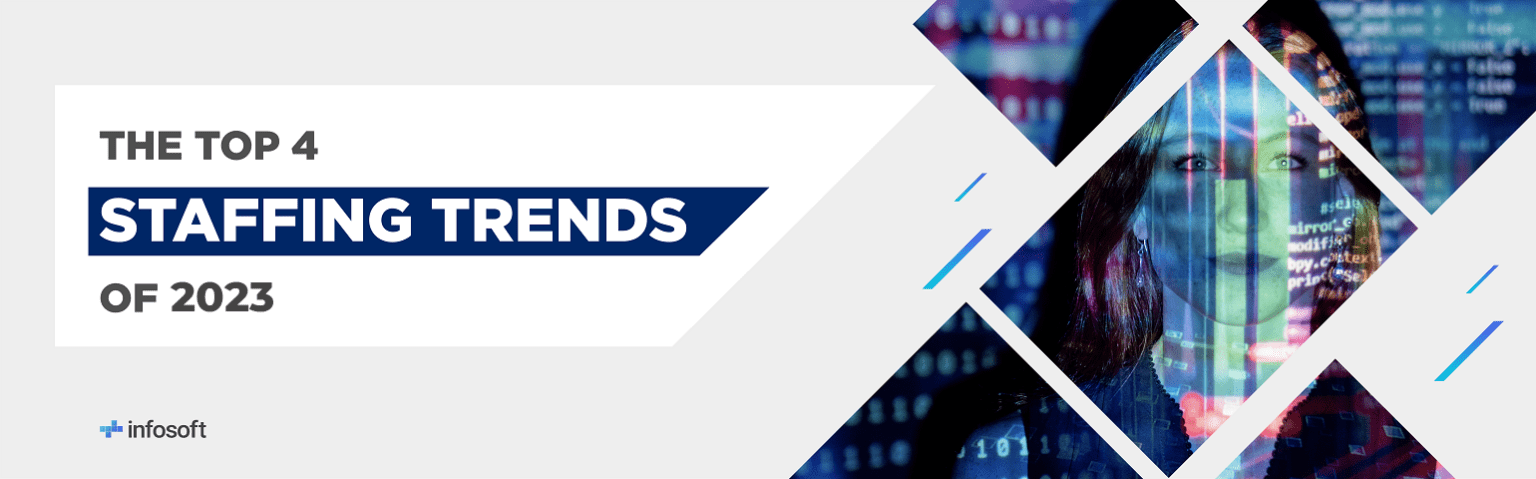 The Top 4 Staffing Trends of 2023 - Infosoft